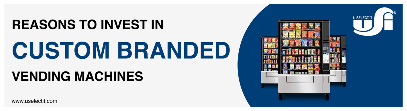 5 compelling reasons to invest in custom branded vending machine